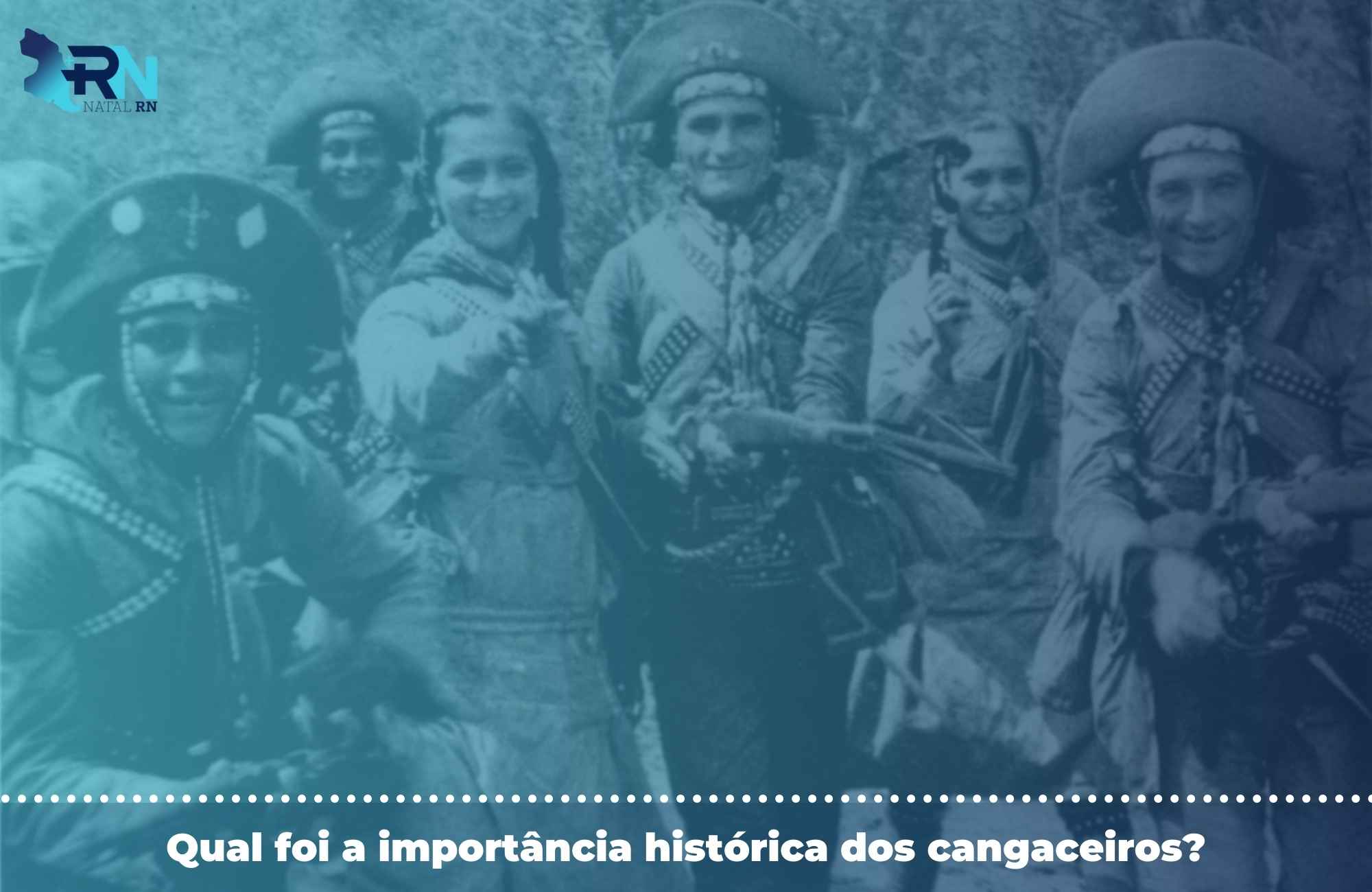 Onde os cangaceiros atuavam? - Natal RN