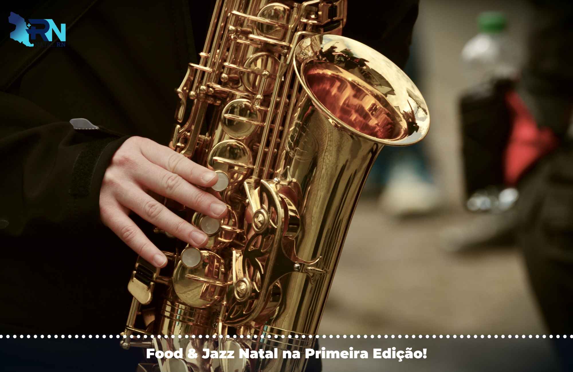 Viva a Experiência do Food & Jazz Natal na Primeira Edição! - Natal RN